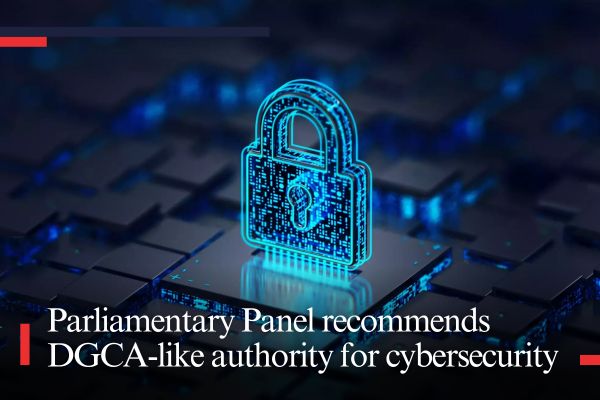 Parliamentary Panel recommends DGCA-like authority for cybersecurity ...