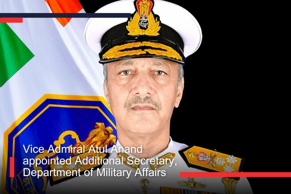 Vice Admiral Atul Anand appointed Additional Secretary, Department of Military Affairs | APAC Media