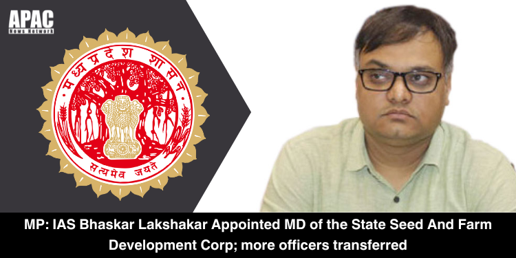 MP: IAS Bhaskar Lakshakar Appointed MD of the State Seed and Farm ...